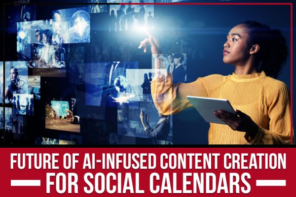 Future of AI-Infused Content Creation For Social Calendars - No Limit ...
